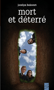 Mort et déterré | Jocelyn Boisvert